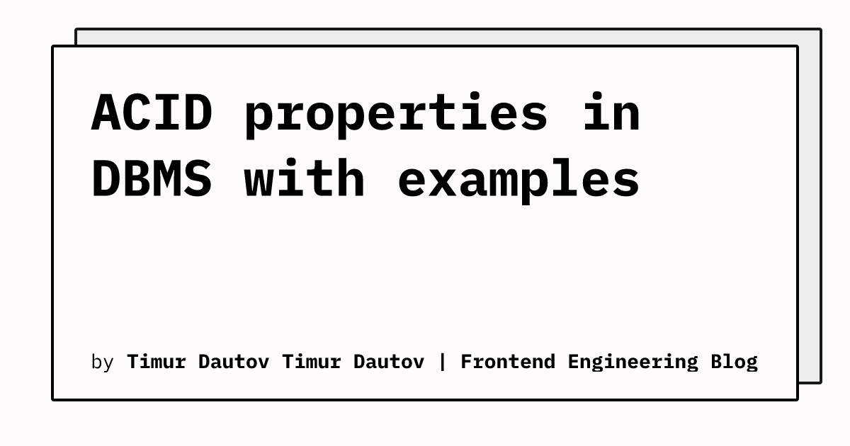 ACID properties in DBMS with examples | Timur Dautov | Frontend ...