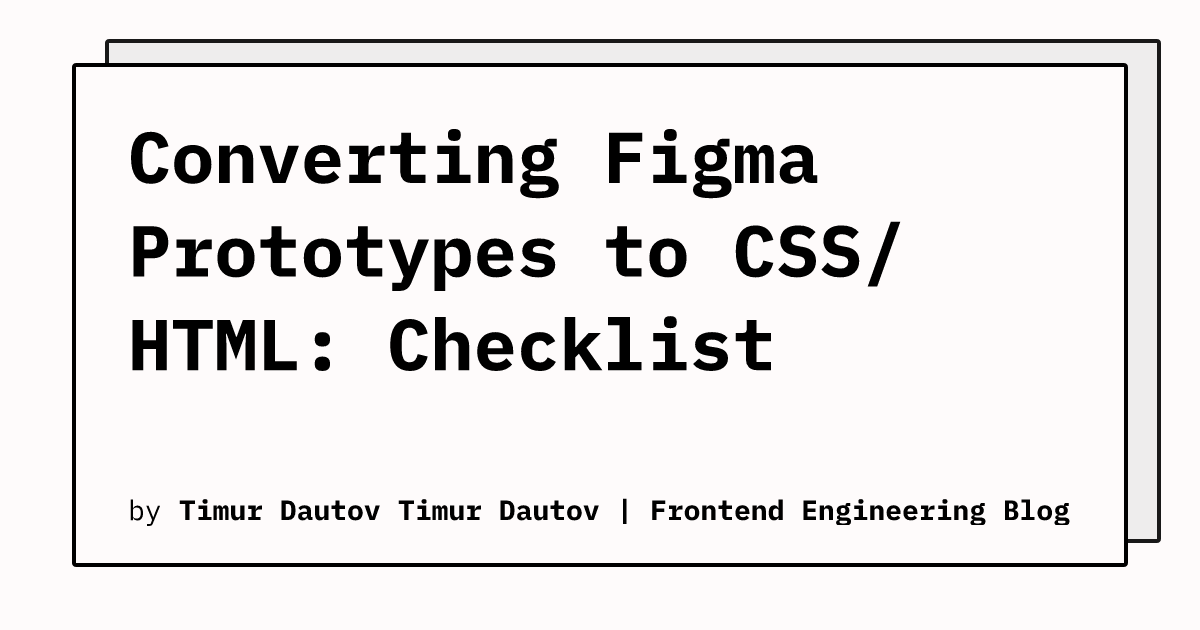 Converting Figma Prototypes to CSS/HTML: Checklist | Timur Dautov ...